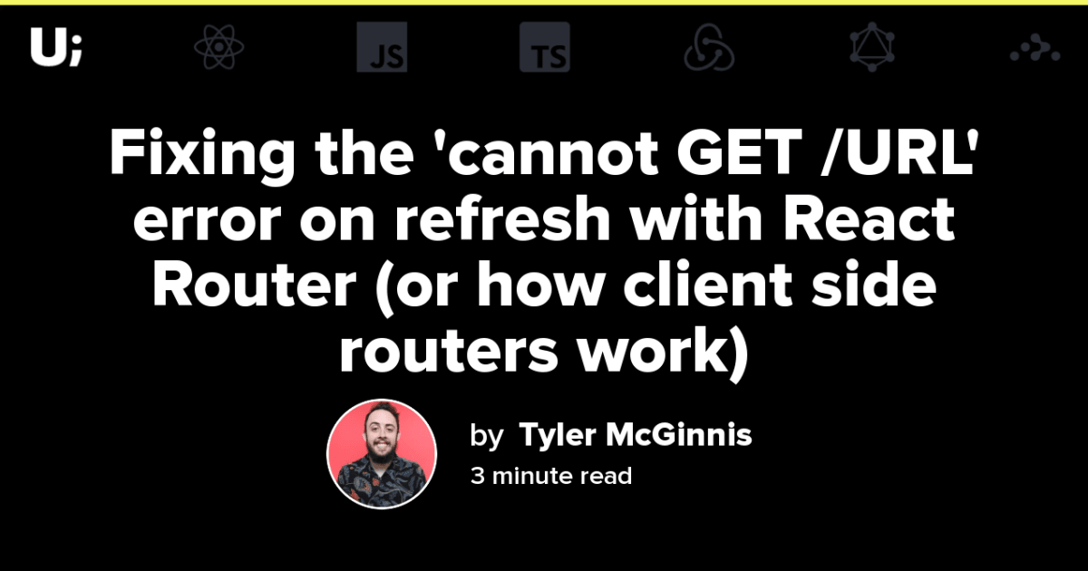Fixing The Cannot Get Url Error On Refresh With React Router Or How Client Side Routers Work
